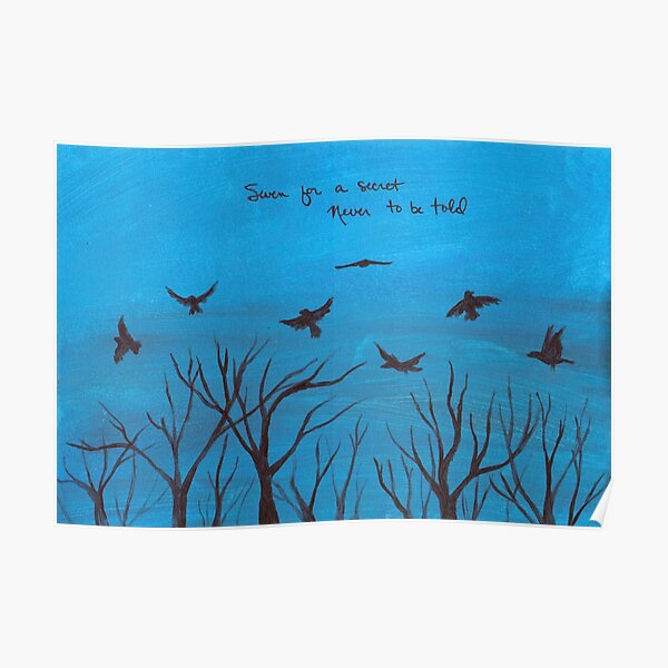 "Seven for a secret never to be told" Poster by MichelleNabours | Redbubble