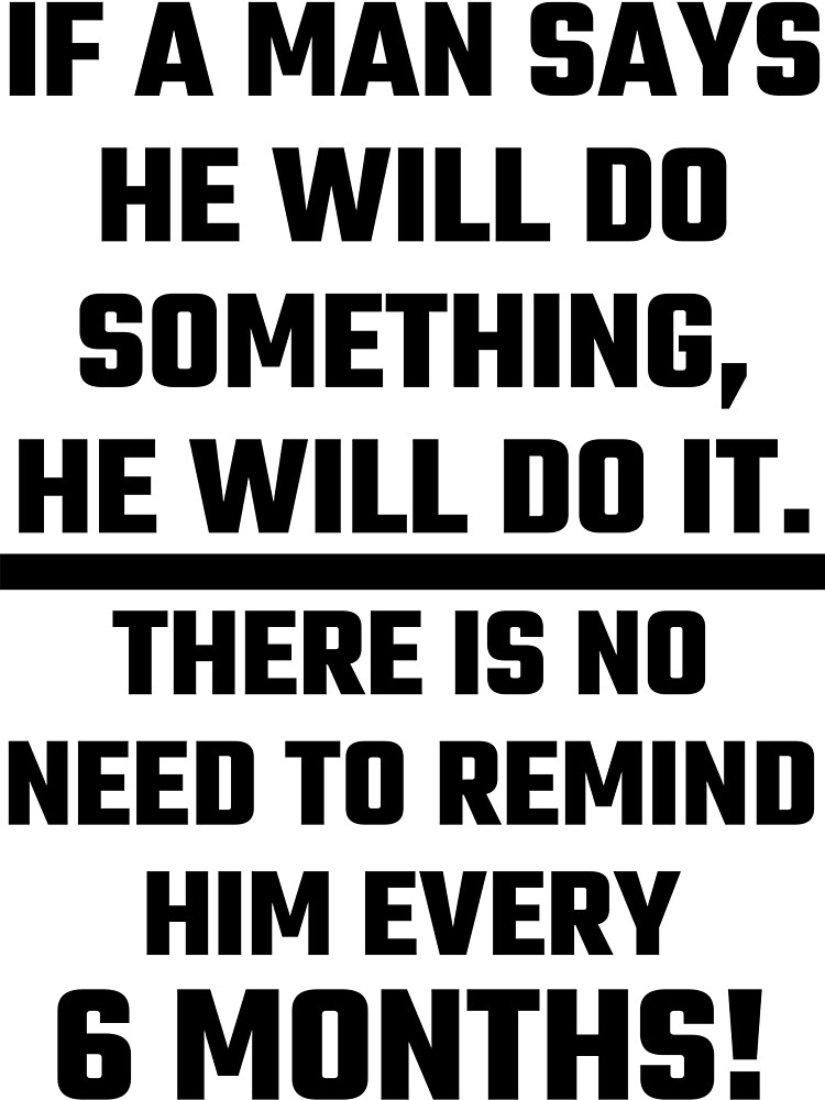 "If A Man Says He Will Do Something He Will Do It" Art Print for Sale ...