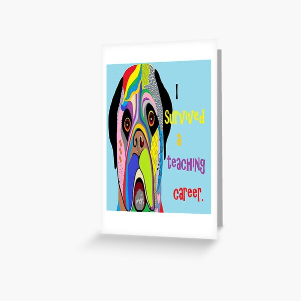 "I Survived a Teaching Career" Greeting Card by EloiseArt | Redbubble