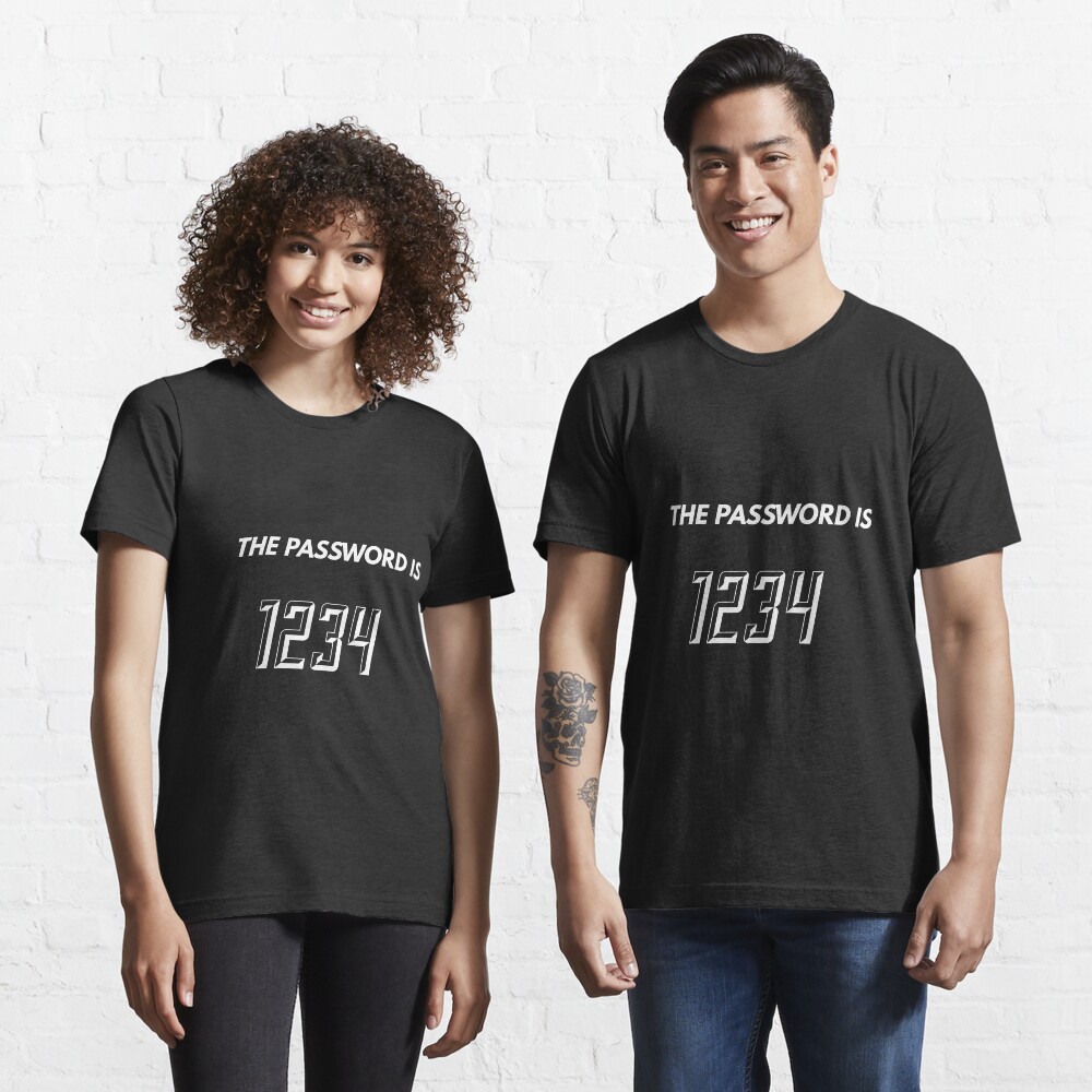 "The password is 1234" T-shirt for Sale by csaron92 | Redbubble ...