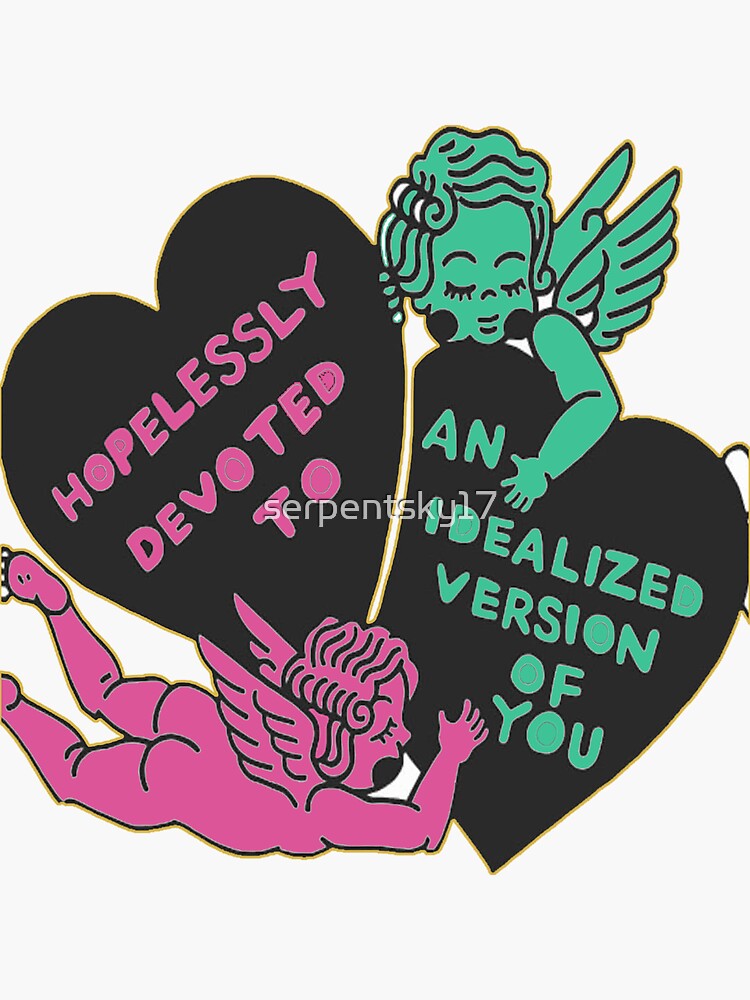 "Hopelessly Devoted to an Idealized Version of You" Sticker by ...