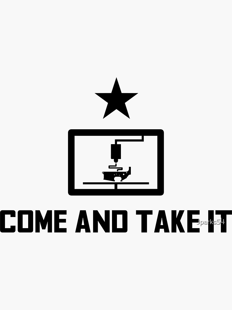 "Come and Take it 3D Printer" Sticker for Sale by Jparks54 | Redbubble