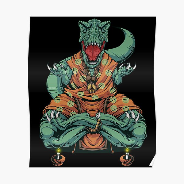 "Dinosaur T-Rex with Yoga Zen Buddha " Poster by Sven19864 | Redbubble