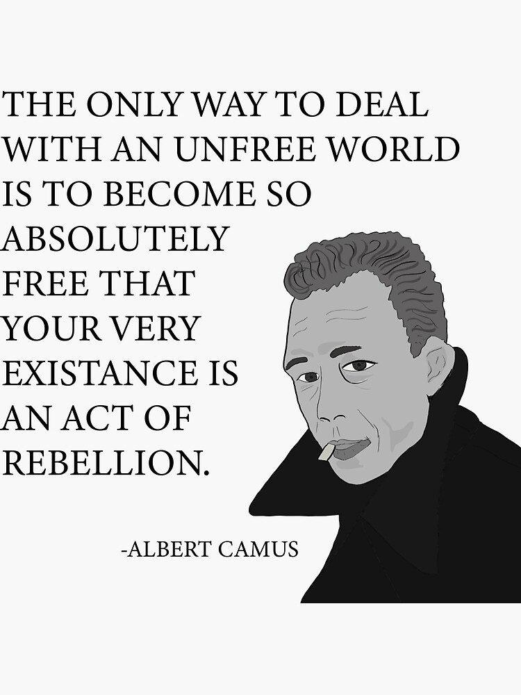"Albert Camus- The Only Way To Deal With an Unfree World" Sticker for ...