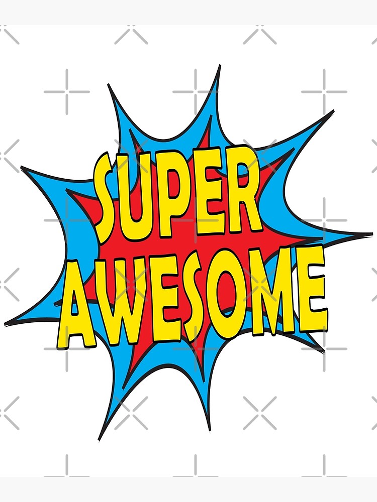 "Super Awesome!" Poster for Sale by jpjournals | Redbubble