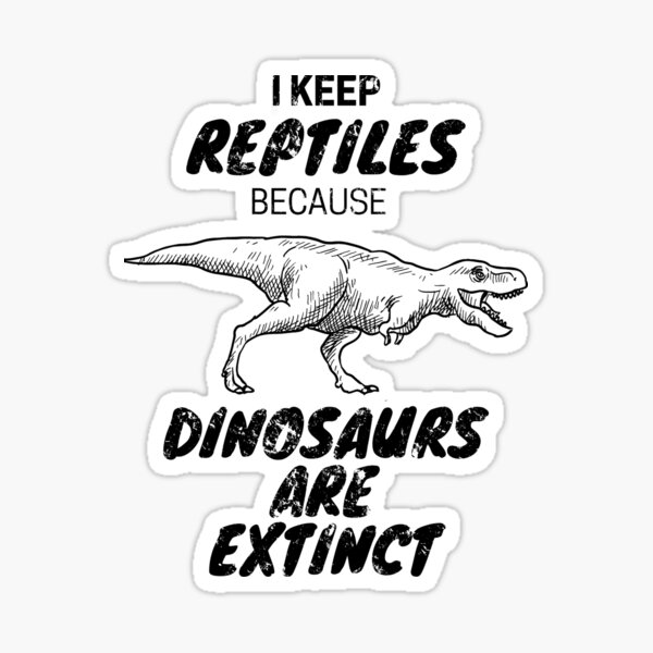 "Reptile Keepers Dinosaur T Rex Extinction" Sticker by JRRTs | Redbubble
