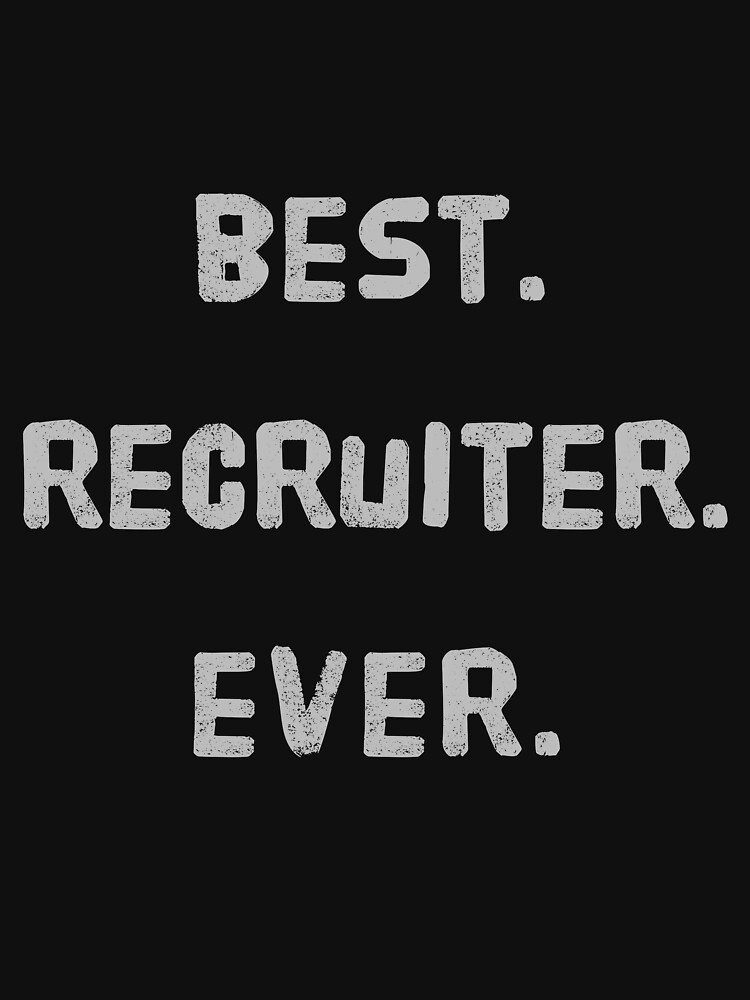 "Best Recruiter Ever Recruitment" T-shirt for Sale by robcubbon ...