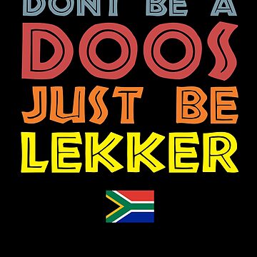 "Don't Be A Doos Just Be Lekker" Sticker for Sale by d247 | Redbubble