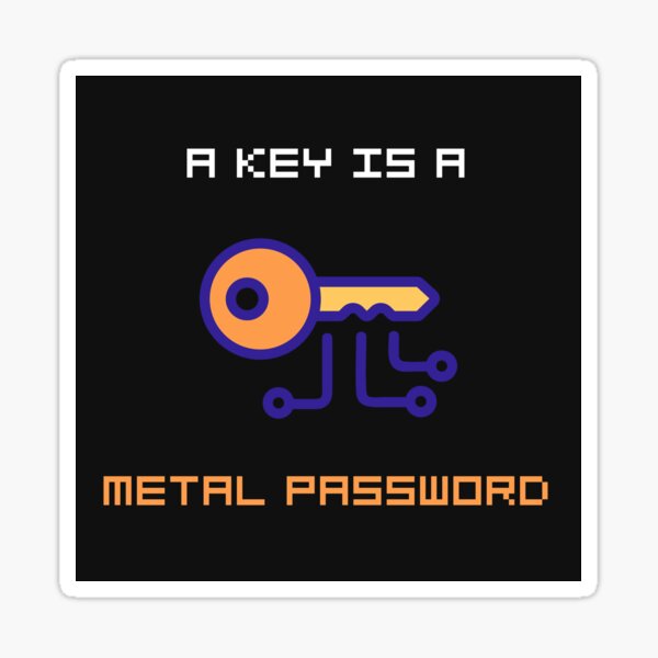"A Key is a Metal Password" Sticker for Sale by mstfcntrk | Redbubble