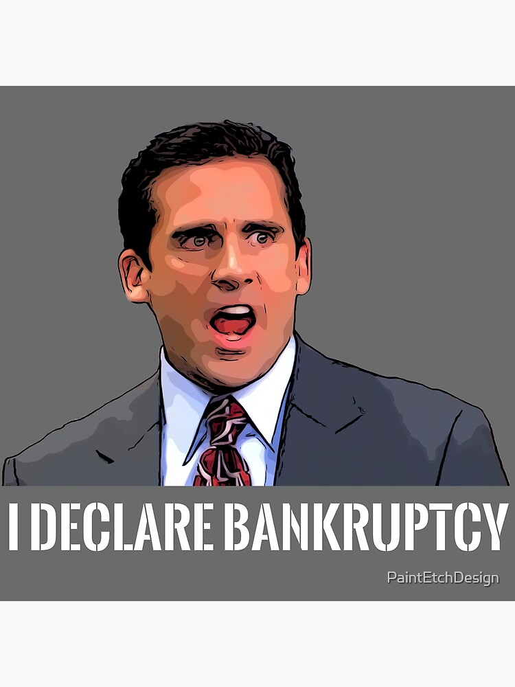 "Michael Scott I Declare Bankruptcy The Office" Poster by ...