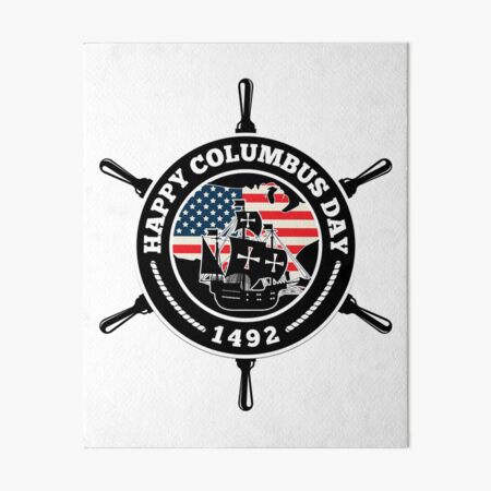 "HAPPY COLUMBUS DAY 1492 American Flag Map Ship Wheel USA" Art Board ...