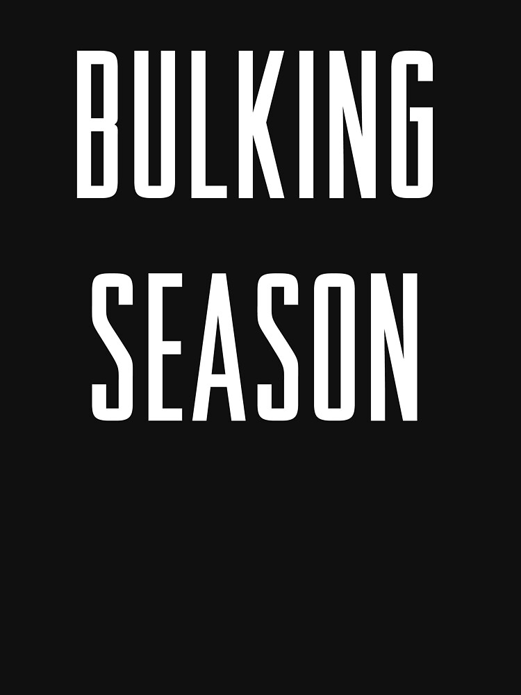 "Bulking Season" T-shirt for Sale by Ellton | Redbubble | gym t-shirts ...