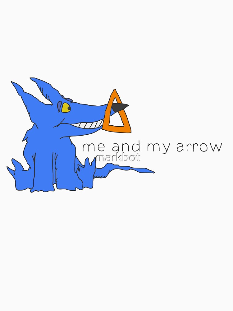 "Me and my Arrow" T-shirt for Sale by markbot | Redbubble | me and my ...
