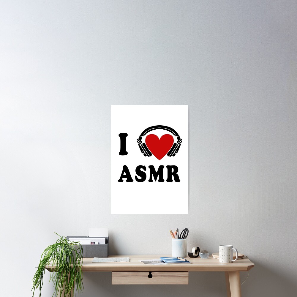 "I Love ASMR" Poster for Sale by psychetruth | Redbubble