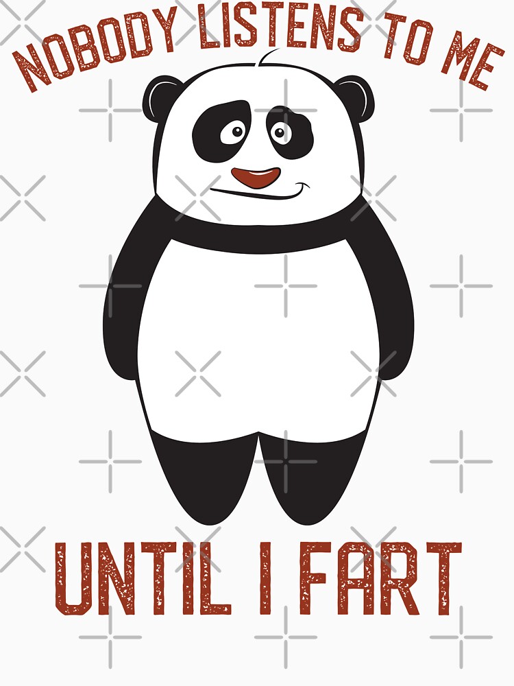 "Funny and Cute Nobody Listens To Me Until I Fart Panda" T-shirt by ...
