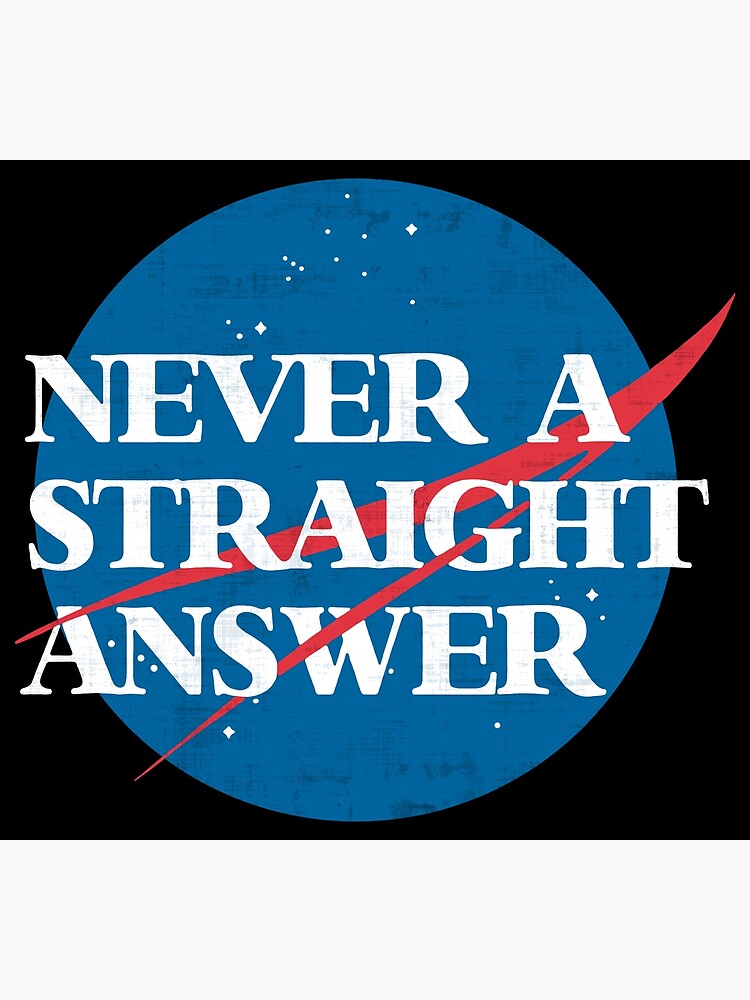 "NASA Never A Straight Answer" Poster by SpitLake | Redbubble