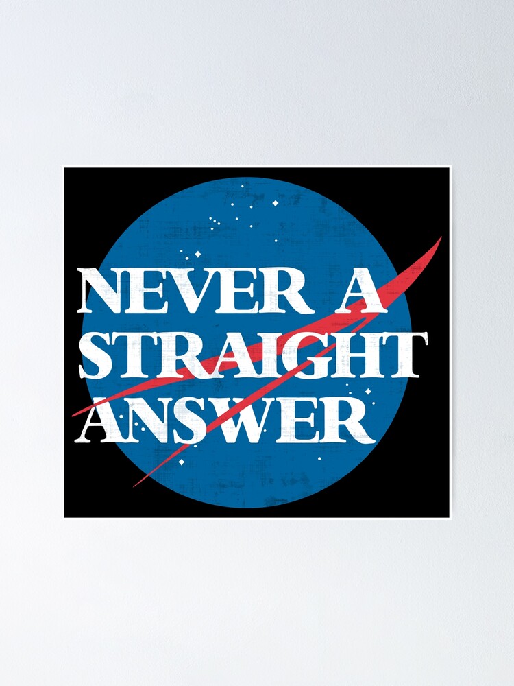 "NASA Never A Straight Answer" Poster by SpitLake | Redbubble
