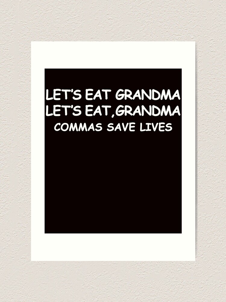 "Let's Eat Grandma Commas Save Lives Trending Cute Teacher Gift Meme ...