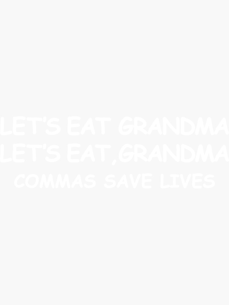 "Let's Eat Grandma Commas Save Lives Trending Cute Teacher Gift Meme ...