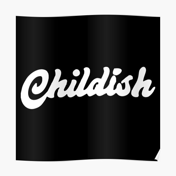 Childish Tgf Posters | Redbubble