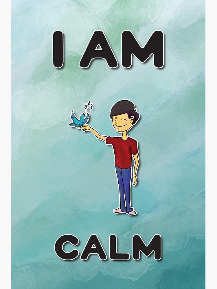 "I Am Calm" Poster by YengerDesign | Redbubble