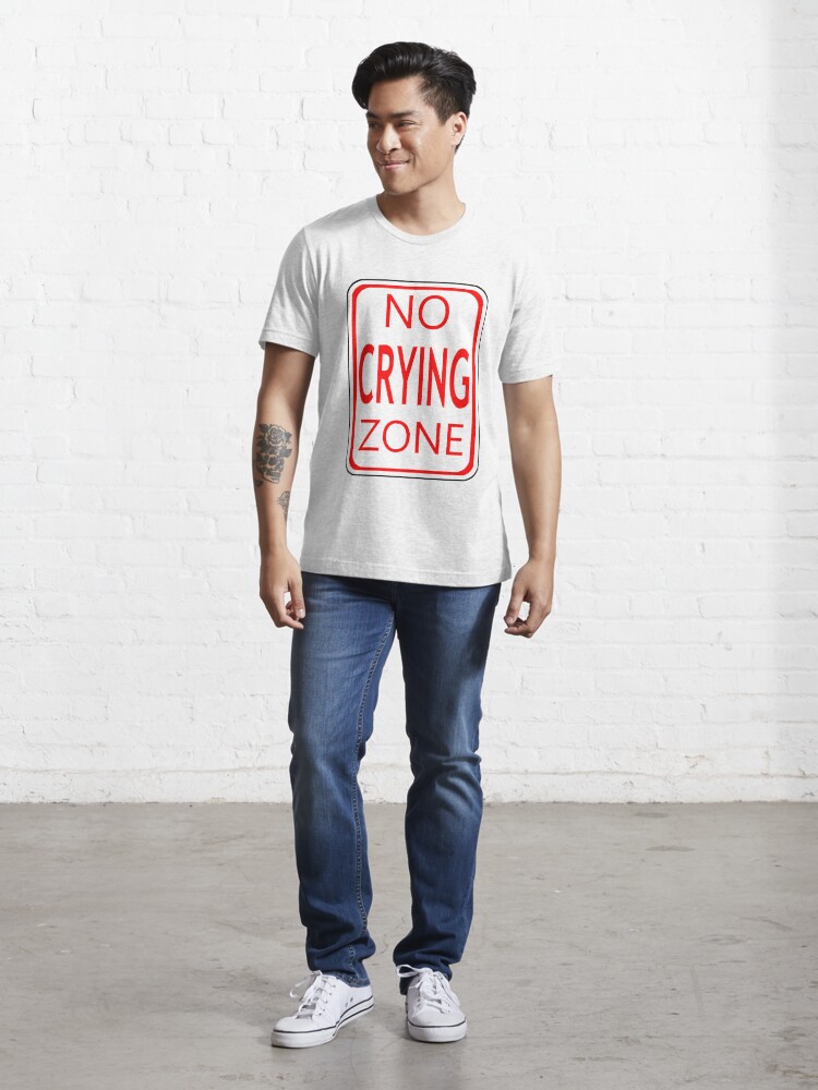 "NO CRYING ZONE - Typographical Sign" T-shirt for Sale by potluck ...