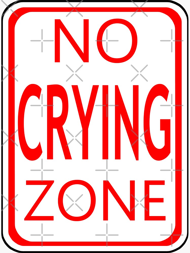 "NO CRYING ZONE - Typographical Sign" Sticker for Sale by potluck ...