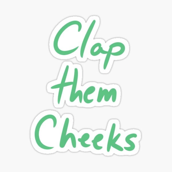 "Clap them Cheeks" Sticker for Sale by FutureCarrotLab | Redbubble