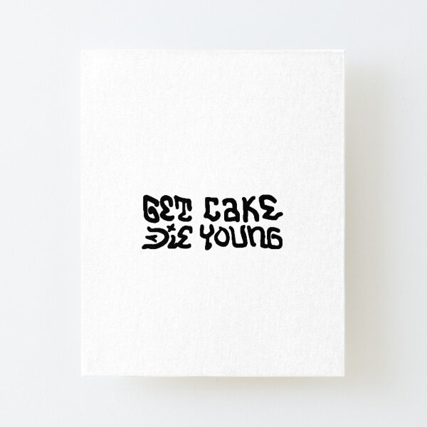 Get Cake Die Young Lil Peep Mounted Prints | Redbubble Get Cake Die Young Lil Peep Mounted Prints | Redbubble