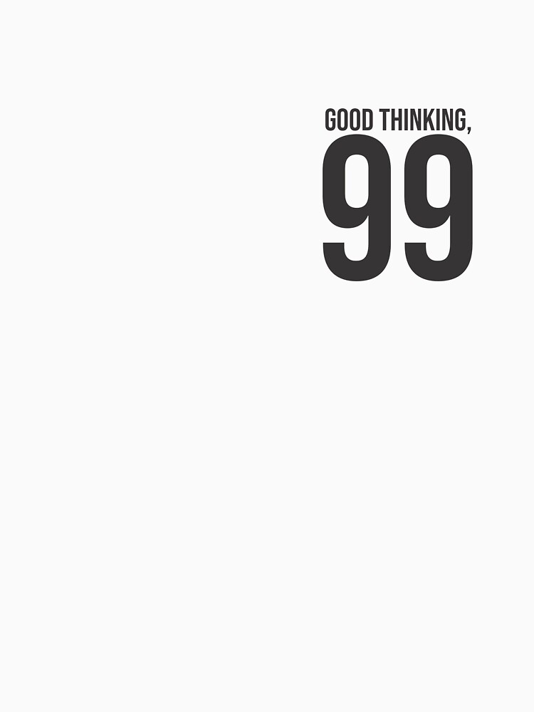 "Good Thinking, 99" T-shirt for Sale by RadicalAM | Redbubble | mel ...