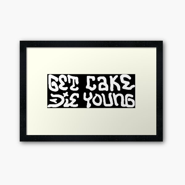 Get Cake Die Young Lil Peep Framed Prints | Redbubble Get Cake Die Young Lil Peep Framed Prints | Redbubble