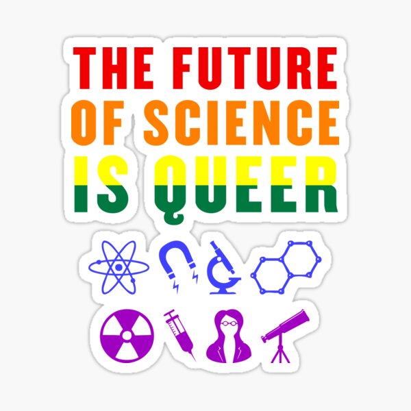 "The Future of Science is Queer LGBTQ Pride Rainbow" Sticker for Sale ...
