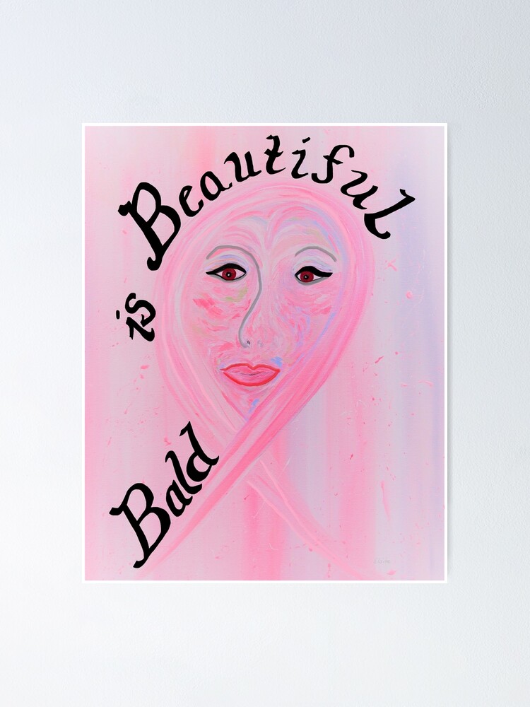 "Bald is Beautiful " Poster by EloiseArt | Redbubble