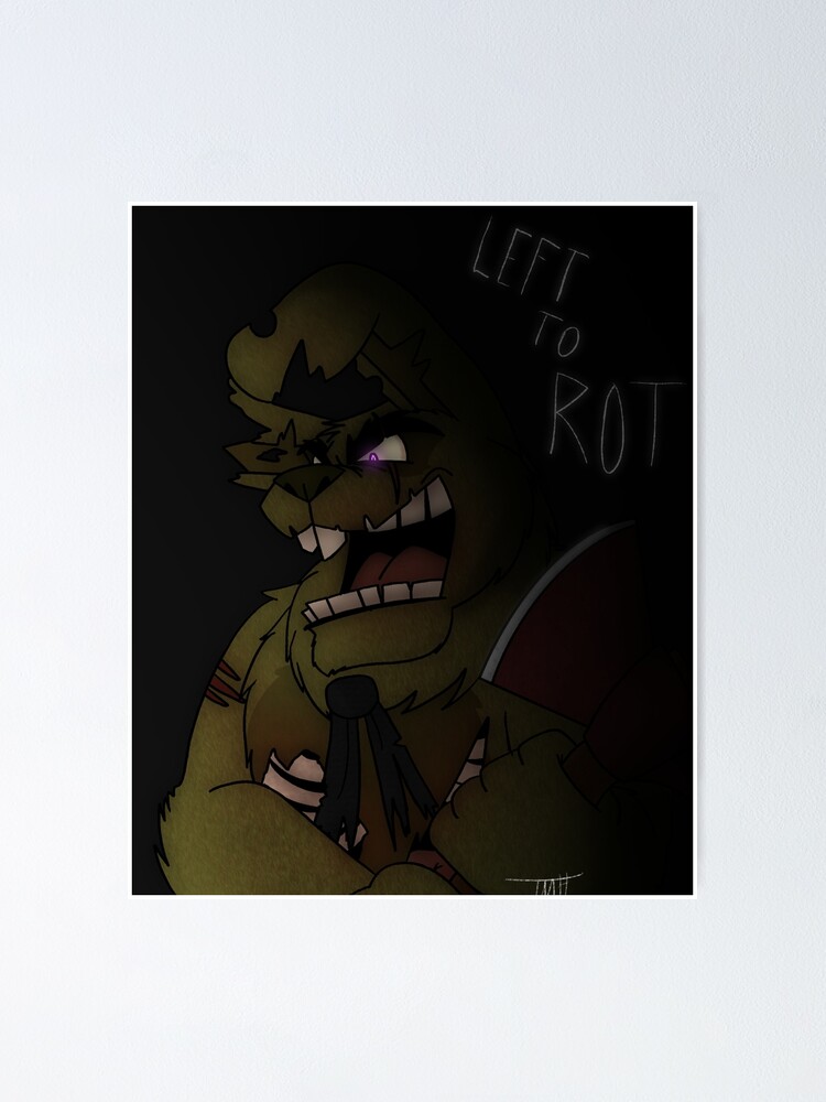 "Springtrap Left to Rot" Poster for Sale by TheMaskedHunter | Redbubble