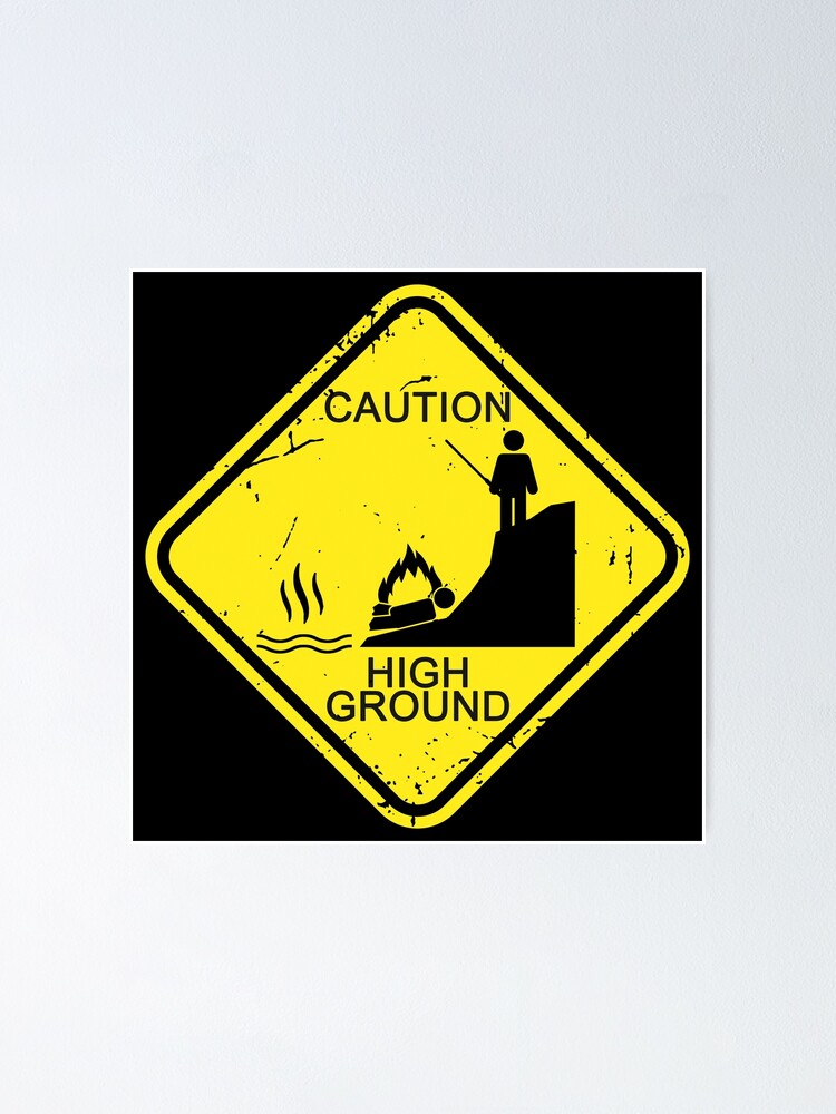 "Caution - High Ground" Poster for Sale by CCCDesign | Redbubble