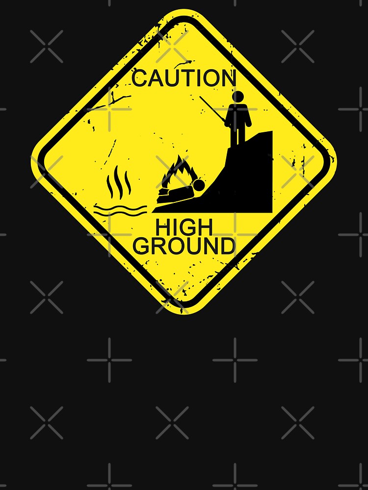 "Caution - High Ground" T-shirt for Sale by CCCDesign | Redbubble ...