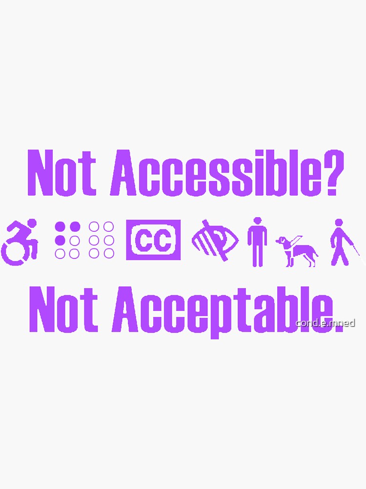"Not Accessible? Not Acceptable." Sticker for Sale by 20smthngnspnlss ...