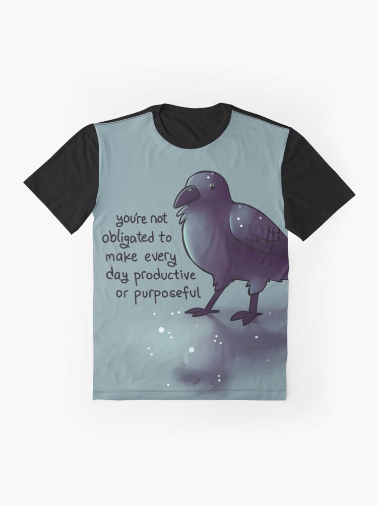 ""You're Not Obligated to Make Every Day Purposeful" Raven" Graphic T ...