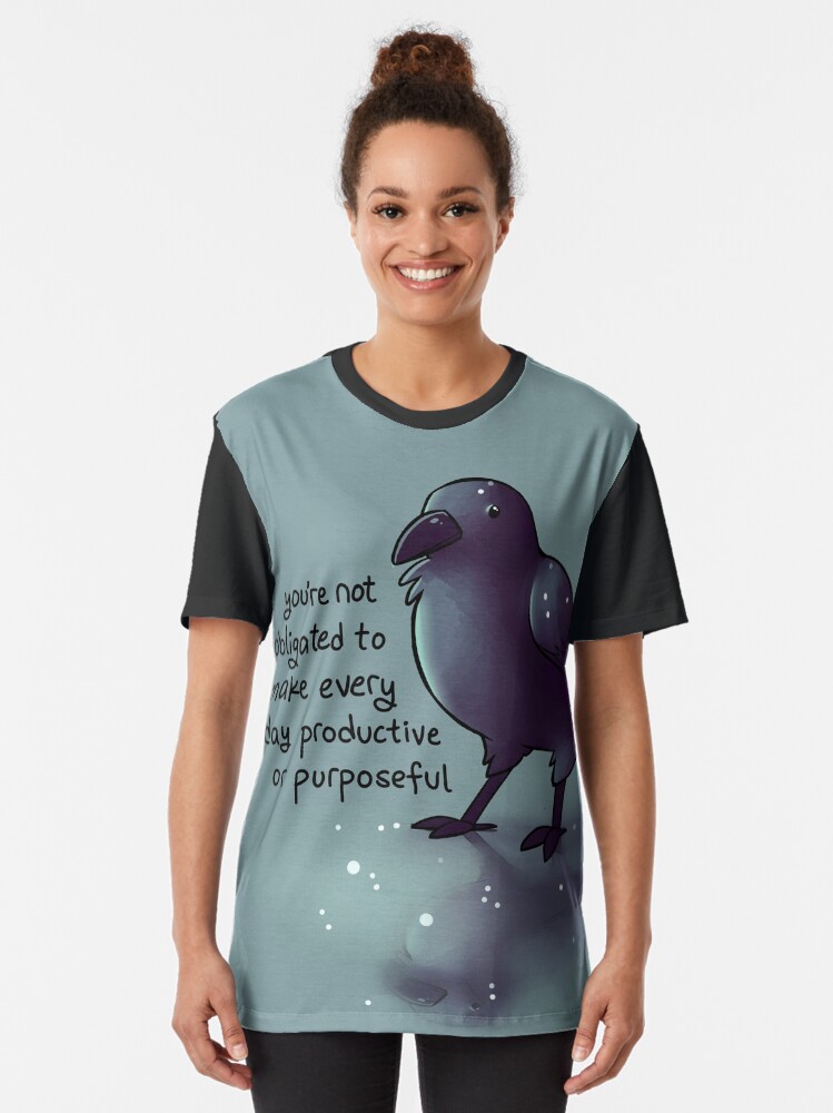 ""You're Not Obligated to Make Every Day Purposeful" Raven" Graphic T ...