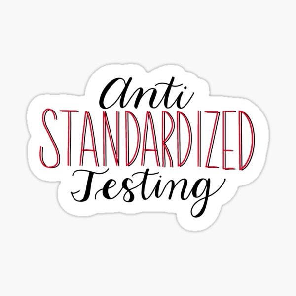 "Anti Standardized Testing" Sticker by jadahrose | Redbubble