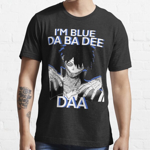 "I’m blue da ba dee Dabi daa" T-shirt for Sale by Iamjosie | Redbubble ...