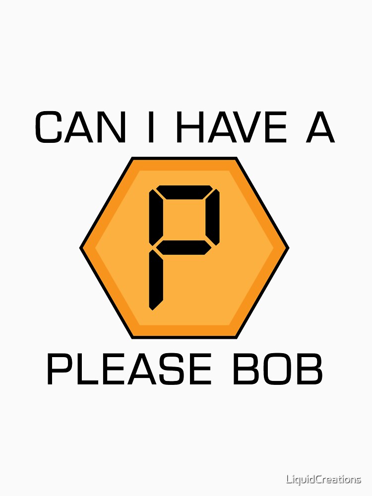 "Can I Have A P Please Bob" Essential T-Shirt for Sale by ...