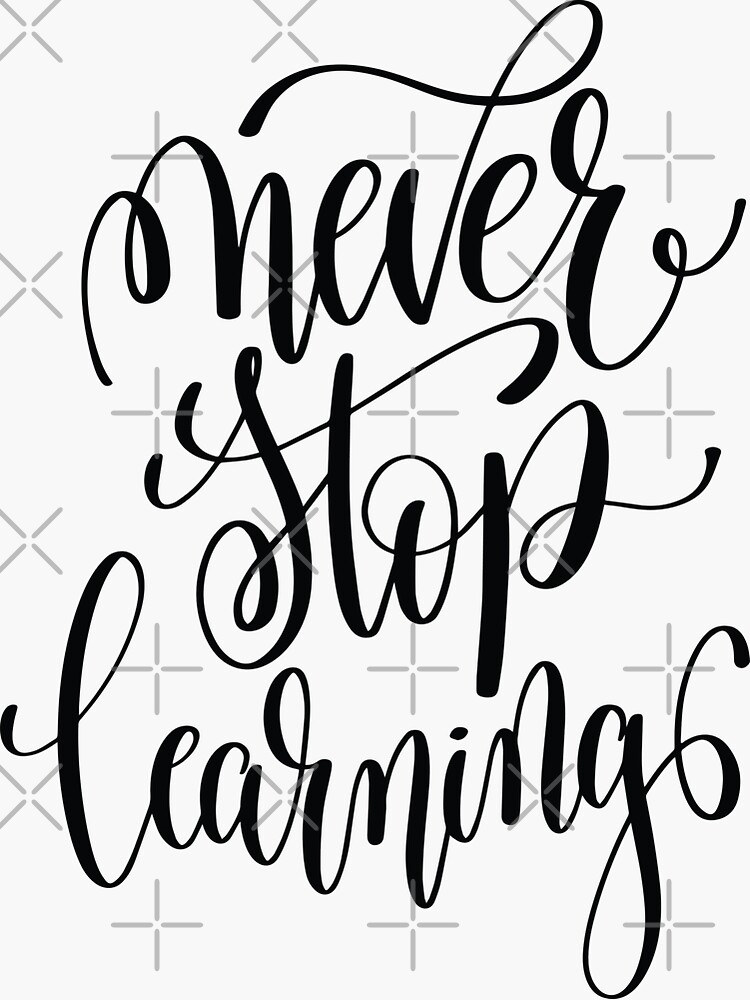 "Never Stop Learning Inspirational Quotes" Sticker for Sale by ...