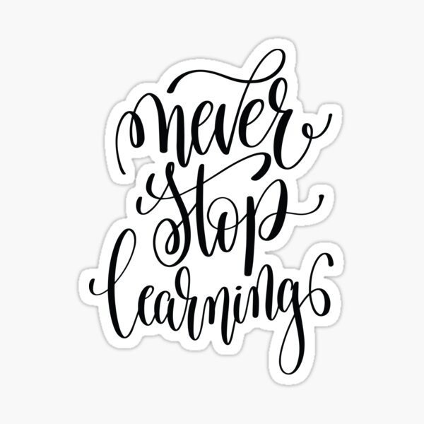 "Never Stop Learning Inspirational Quotes" Sticker for Sale by ...