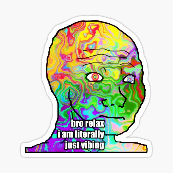 "bro relax" Sticker for Sale by whereismy4skin | Redbubble