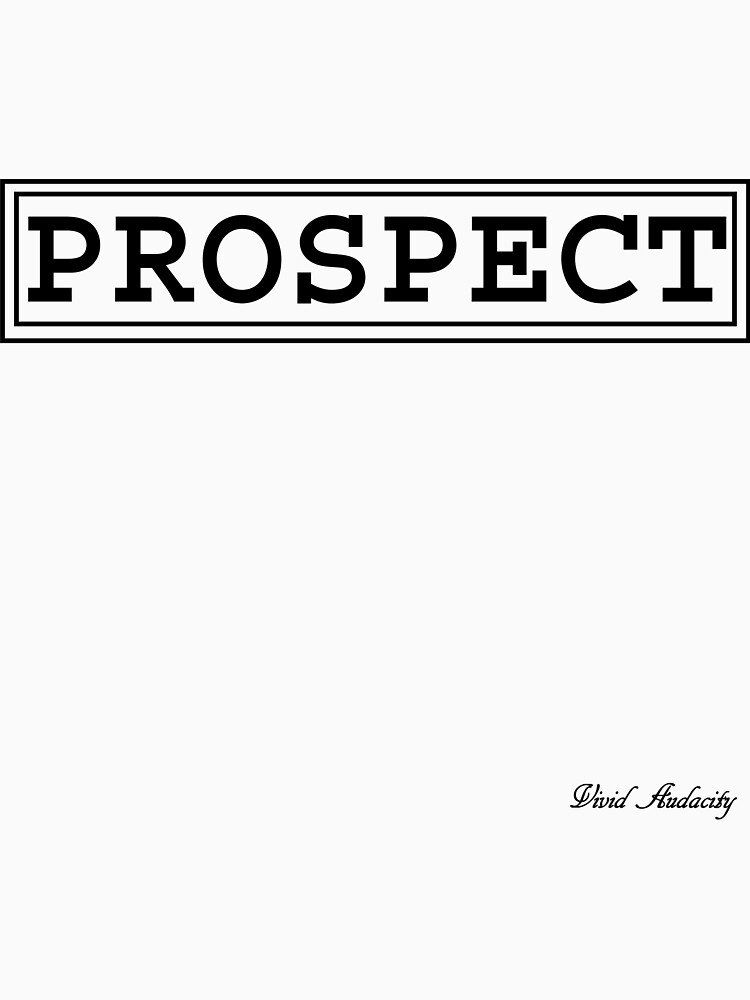 "PROSPECT" T-shirt by VividAudacity | Redbubble