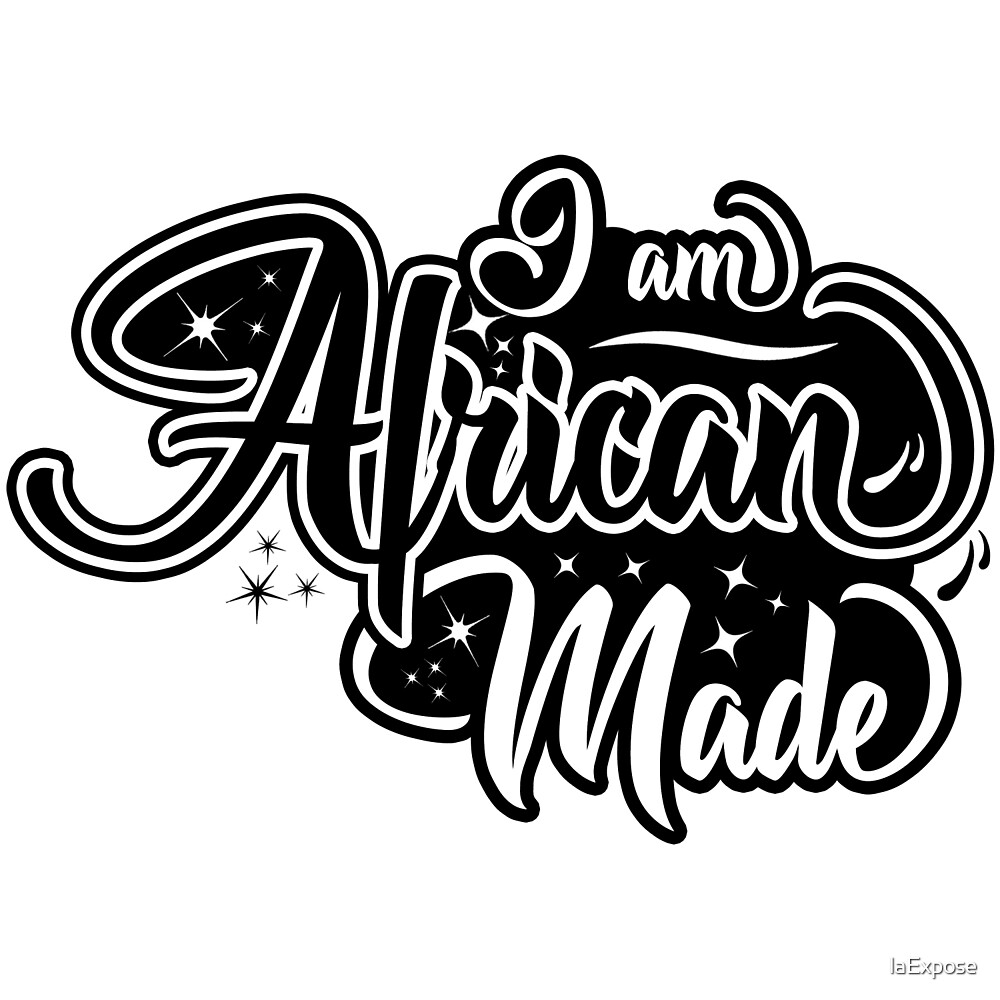 "I AM African Made" by laExpose | Redbubble