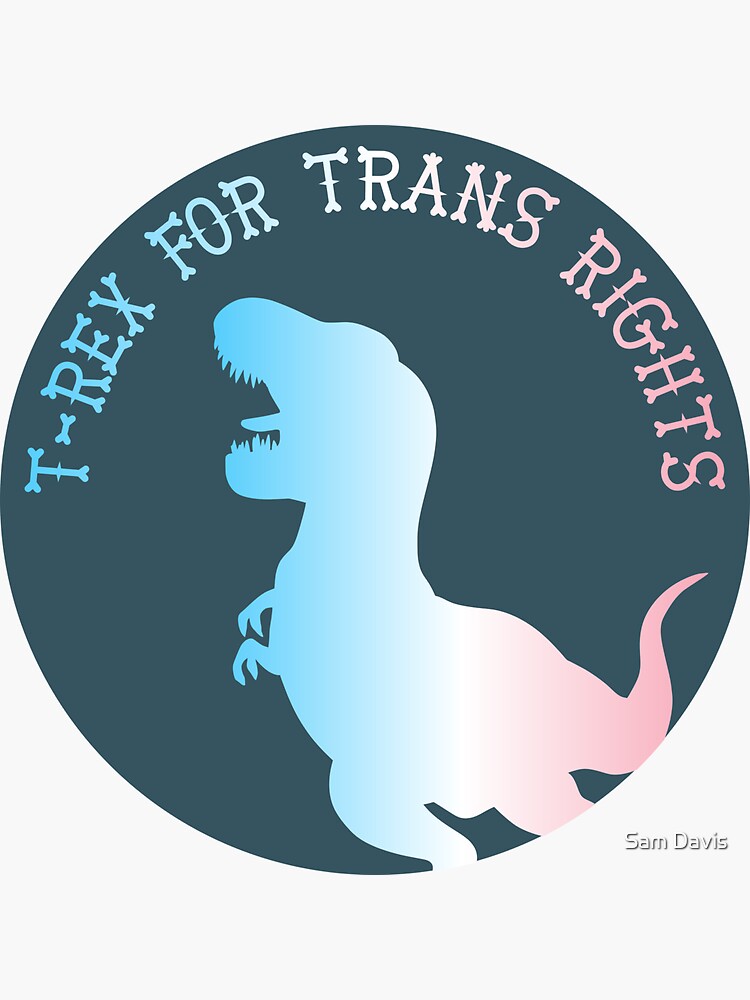 "T-Rex For Trans Rights" Sticker for Sale by reallyjustsam | Redbubble