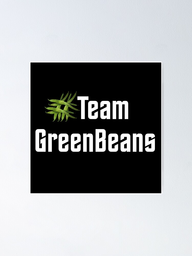 "# Team Green Beans" Poster for Sale by Gold-Coin | Redbubble