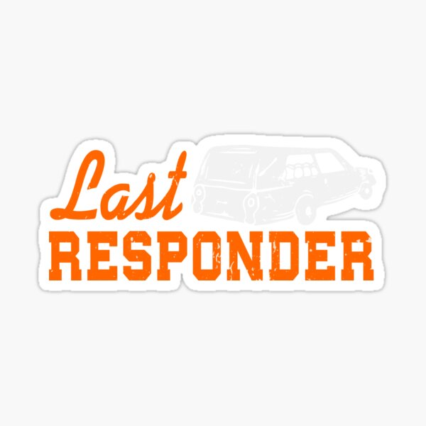 Last Responder Gifts & Merchandise | Redbubble